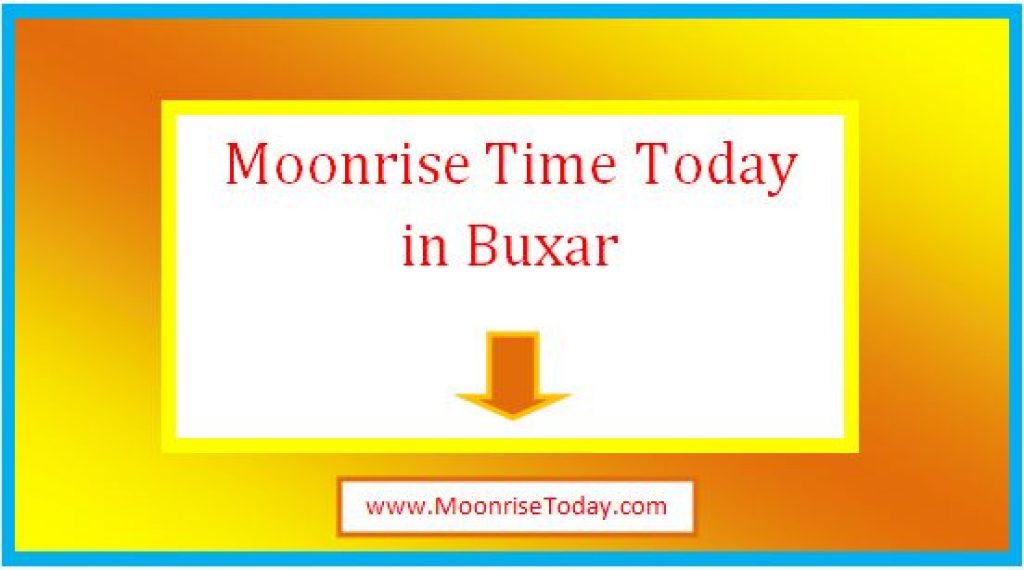 Moonrise Time Today in Buxar [Live] 2024 - MoonriseToday.com