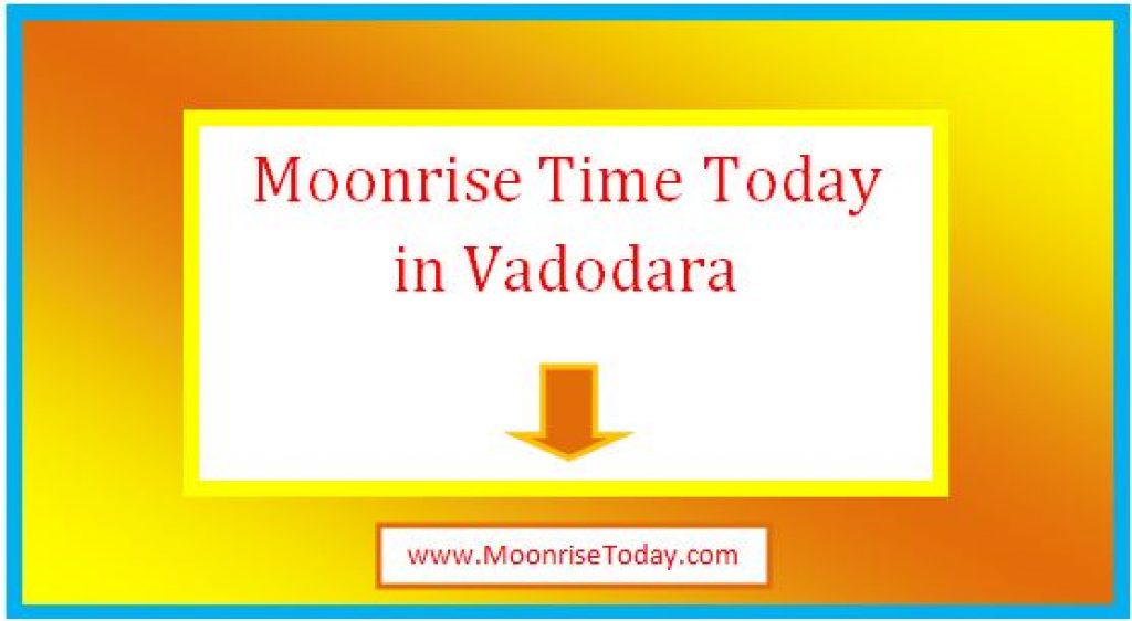 Moonrise Time Today in Vadodara [Live] 2024 - MoonriseToday.com